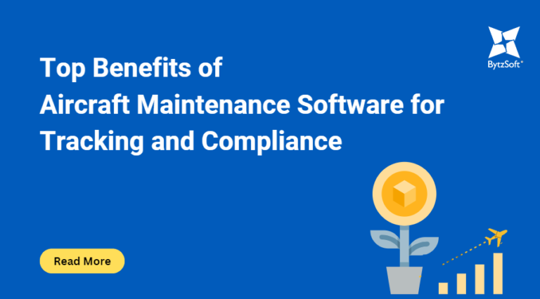 Top Benefits Of Aircraft Maintenance Software For Tracking And Compliance - Bytzsoft